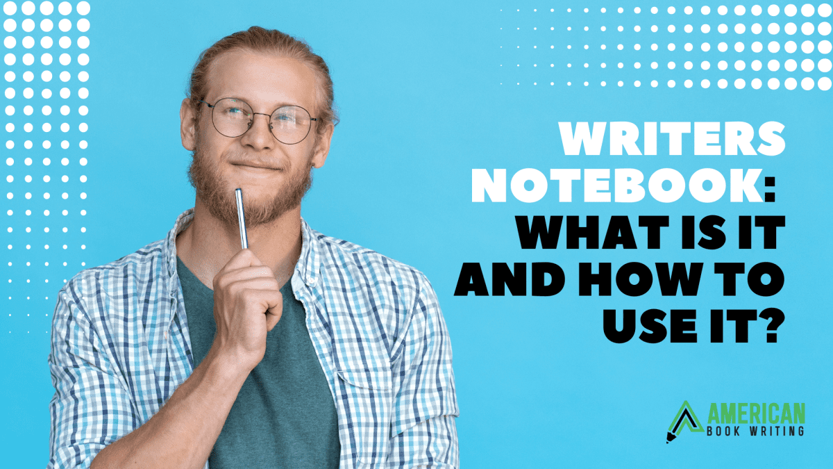 Writers notebook: What is it and How to use it?